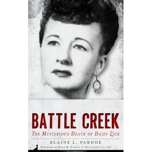 Blaine L. Pardoe | Other | Murder In Battle Creek The Mysterious Death ...